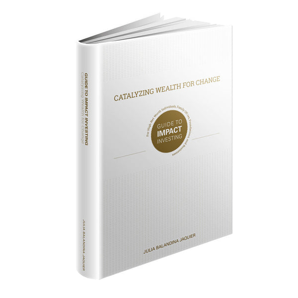 Catalyzing Wealth for Change: Guide to Impact Investing